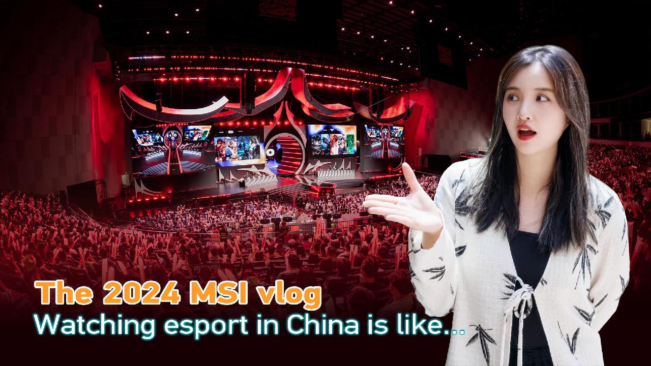 The 2024 MSI vlog: Watching esports in China is like... - CGTN