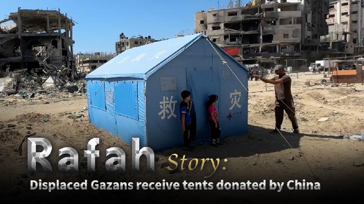 Rafah Story: Displaced Gazans receive tents donated by China - CGTN