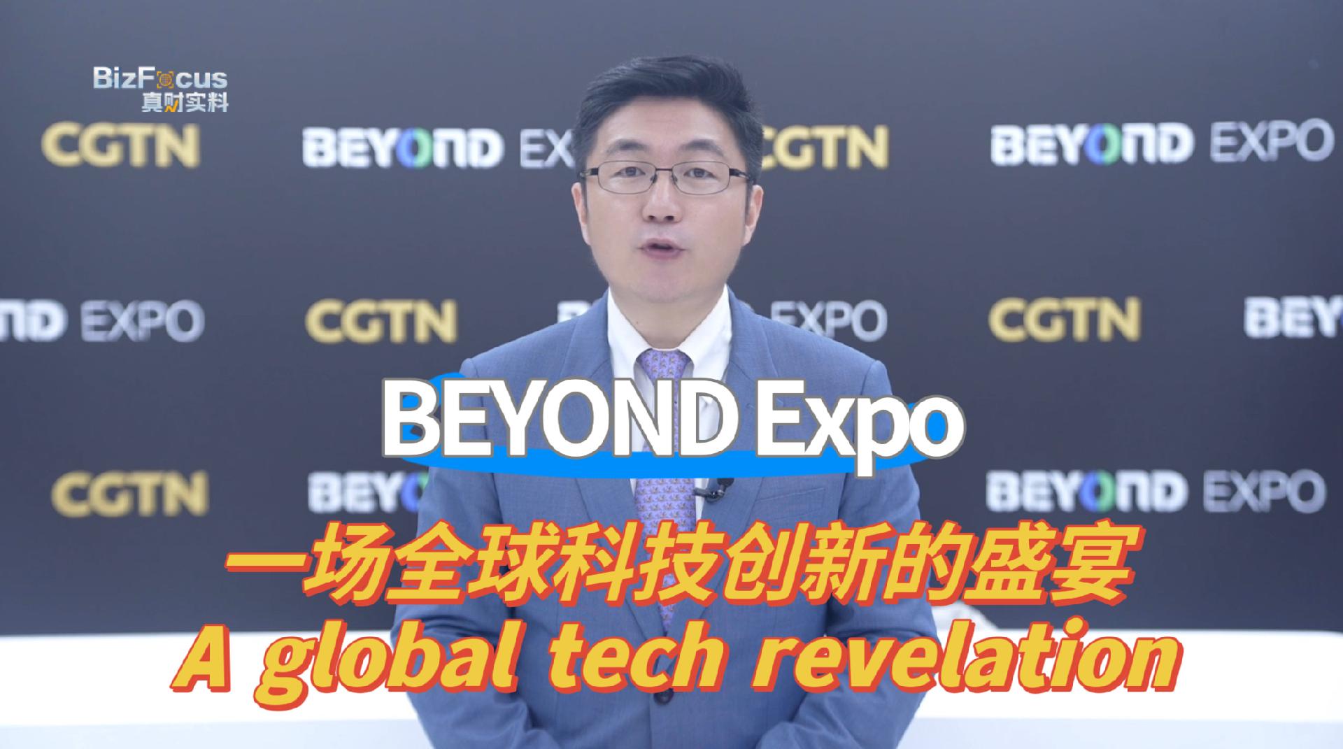 BEYOND Expo: A global tech revelation - CGTN