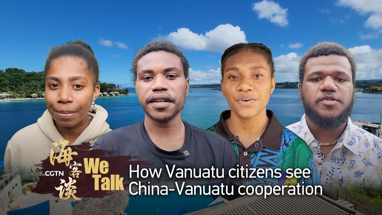We Talk: How Vanuatu's citizens see China-Vanuatu cooperation - CGTN