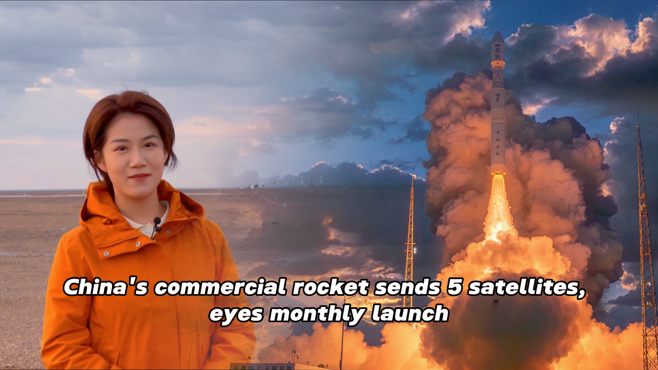China's commercial rocket sends 5 satellites, eyes monthly launch - CGTN