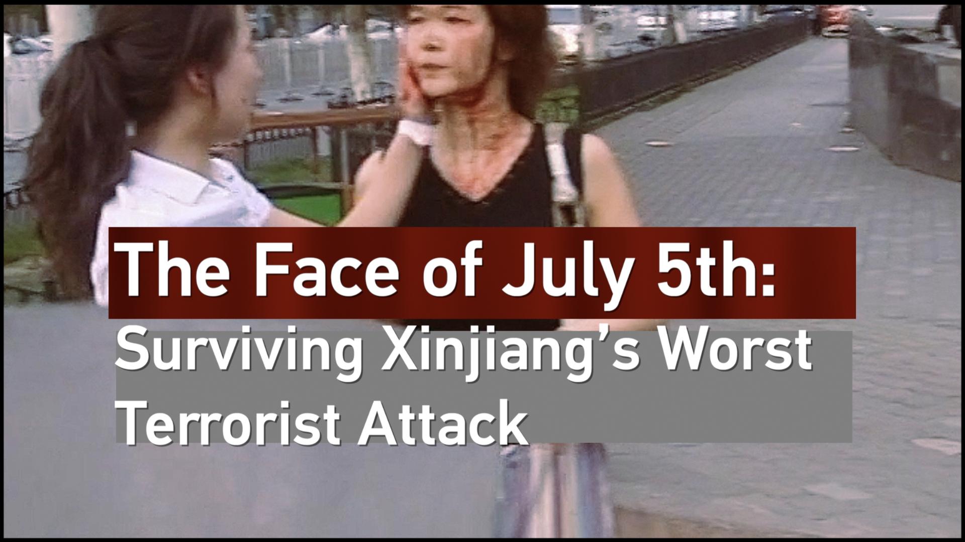 The Face of July 5th: Surviving Xinjiang's Worst Terrorist Attack - CGTN
