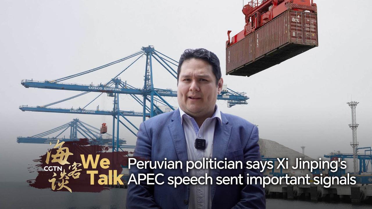 Peruvian politician: Xi Jinping's APEC speech sent important signals - CGTN