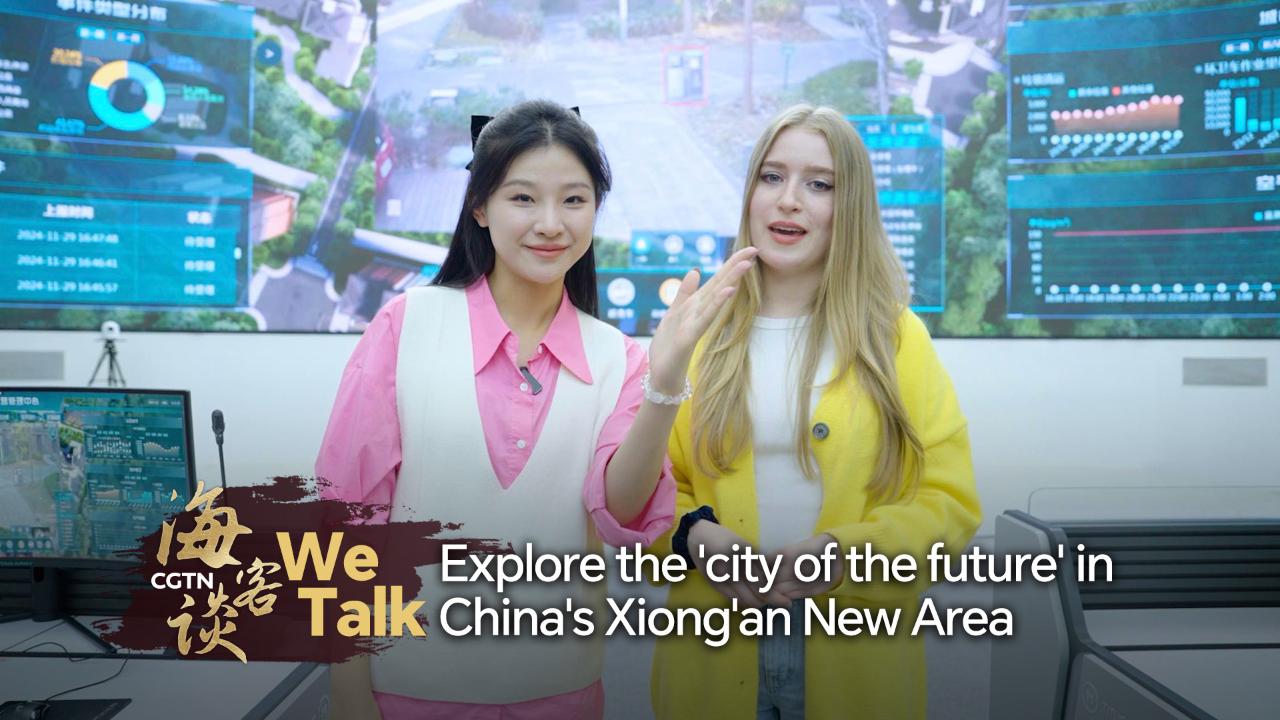 We Talk: Explore the 'city of the future' in China's Xiong'an New Area - CGTN