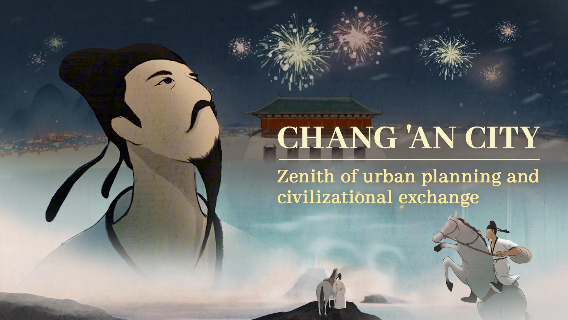 Chang'an City: Zenith of urban planning and civilizational exchange - CGTN
