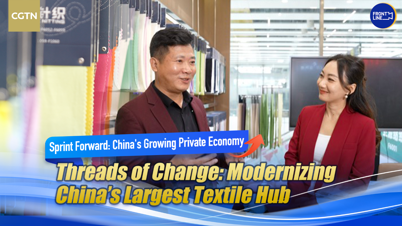 Threads of change: modernizing China's top textile hub - CGTN