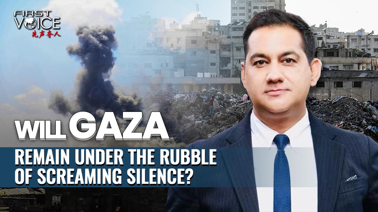 Will Gaza remain under the rubble of screaming silence? - CGTN