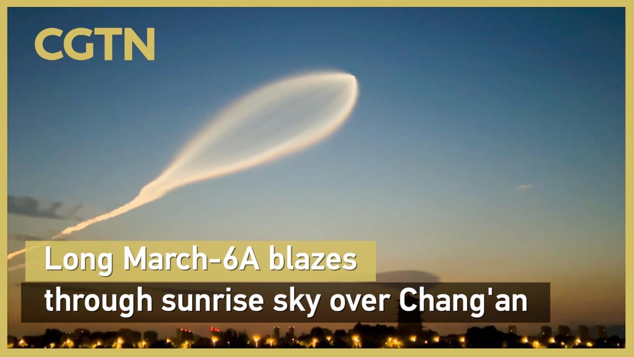 Long March-6A blazes through sunrise sky over Chang'an - CGTN