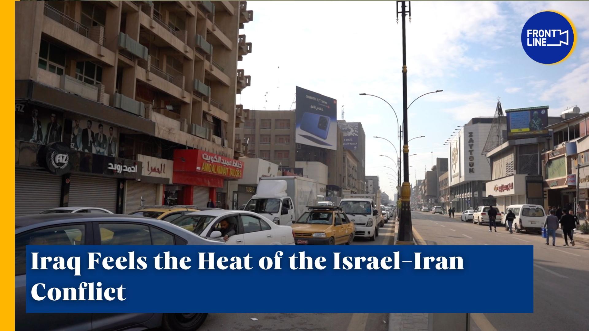 Iraq feels the heat of the Israel-Iran conflict - CGTN