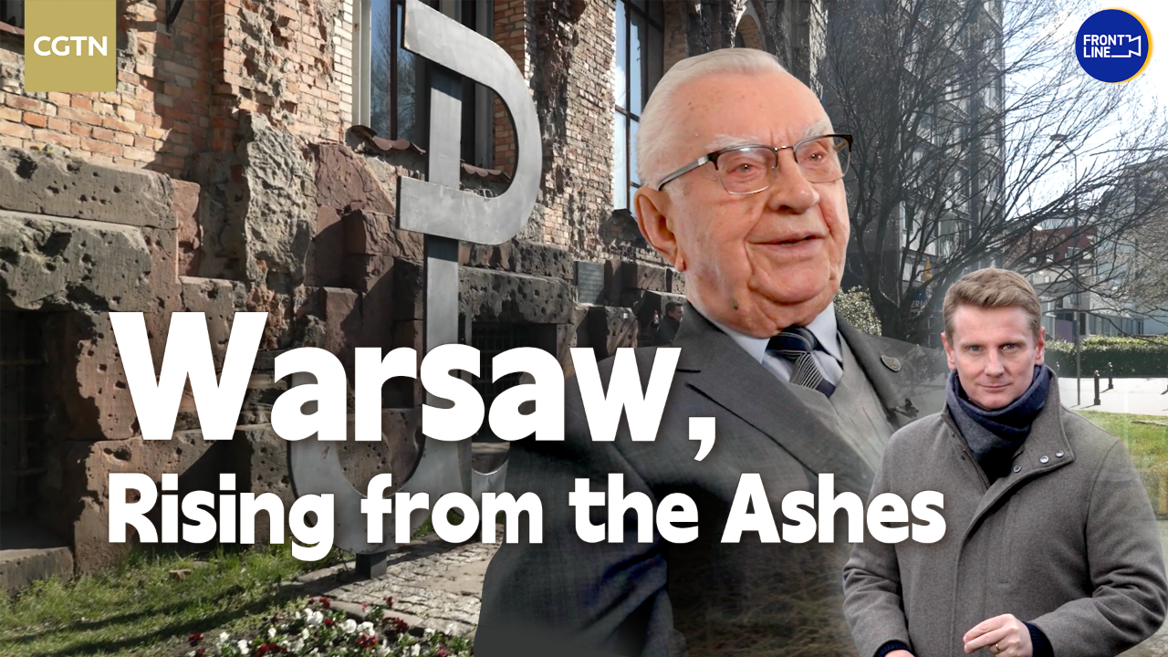 Warsaw: Rising from the ashes - CGTN