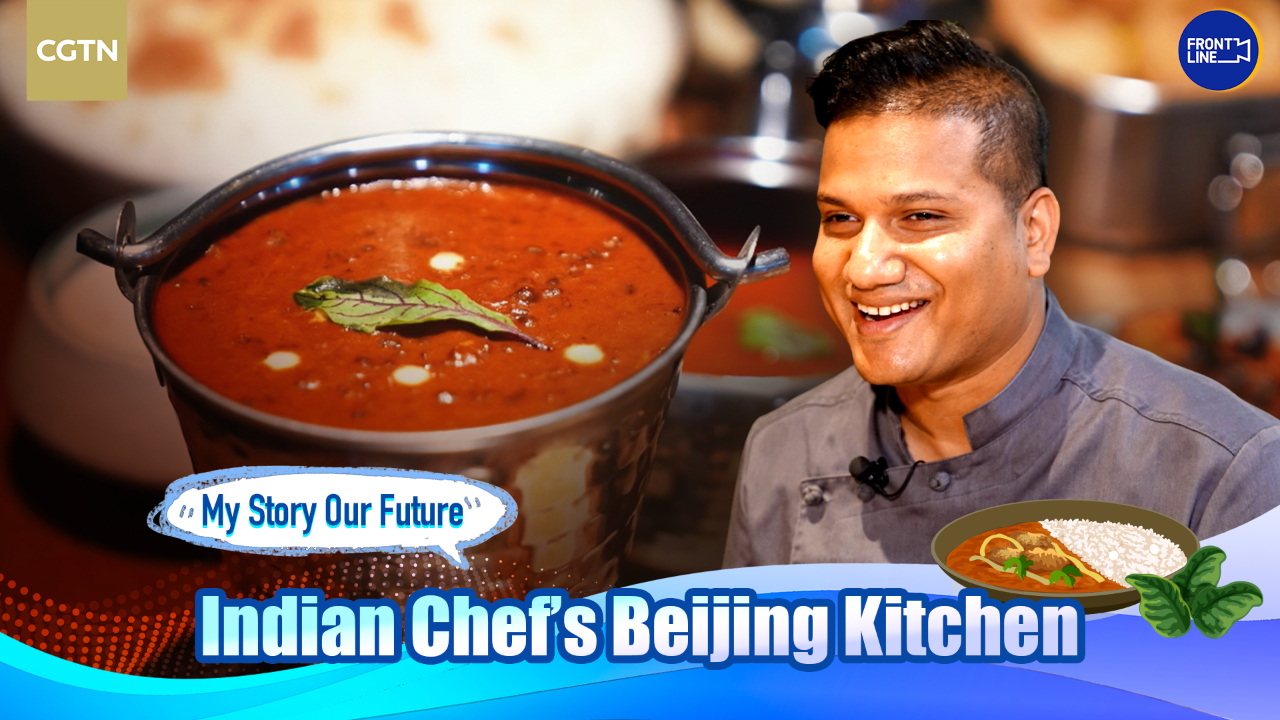 Indian chef's Beijing kitchen - CGTN