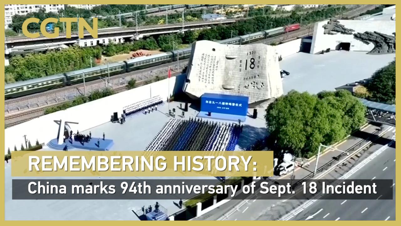 Remembering History: China marks 94th anniversary of Sept. 18 Incident ...
