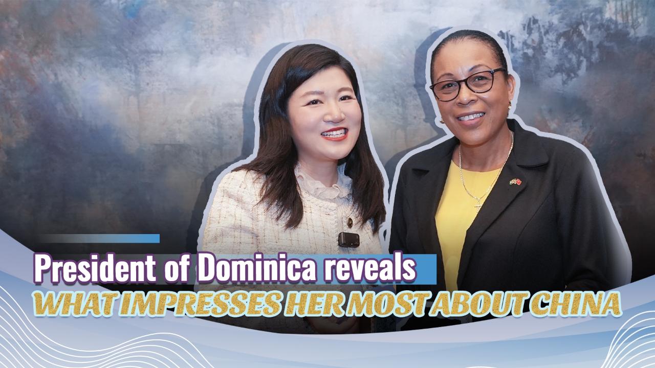President of Dominica reveals what impresses her most about China - CGTN