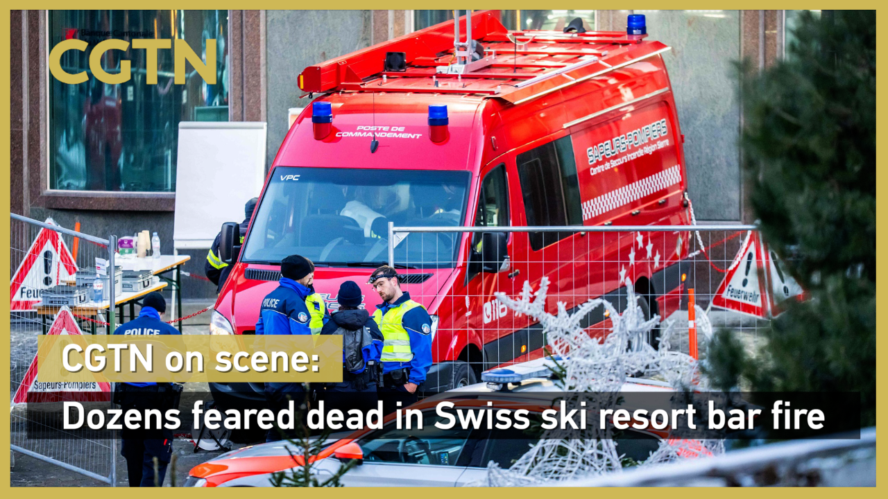 CGTN on scene: Dozens feared dead in Swiss ski resort bar fire - CGTN