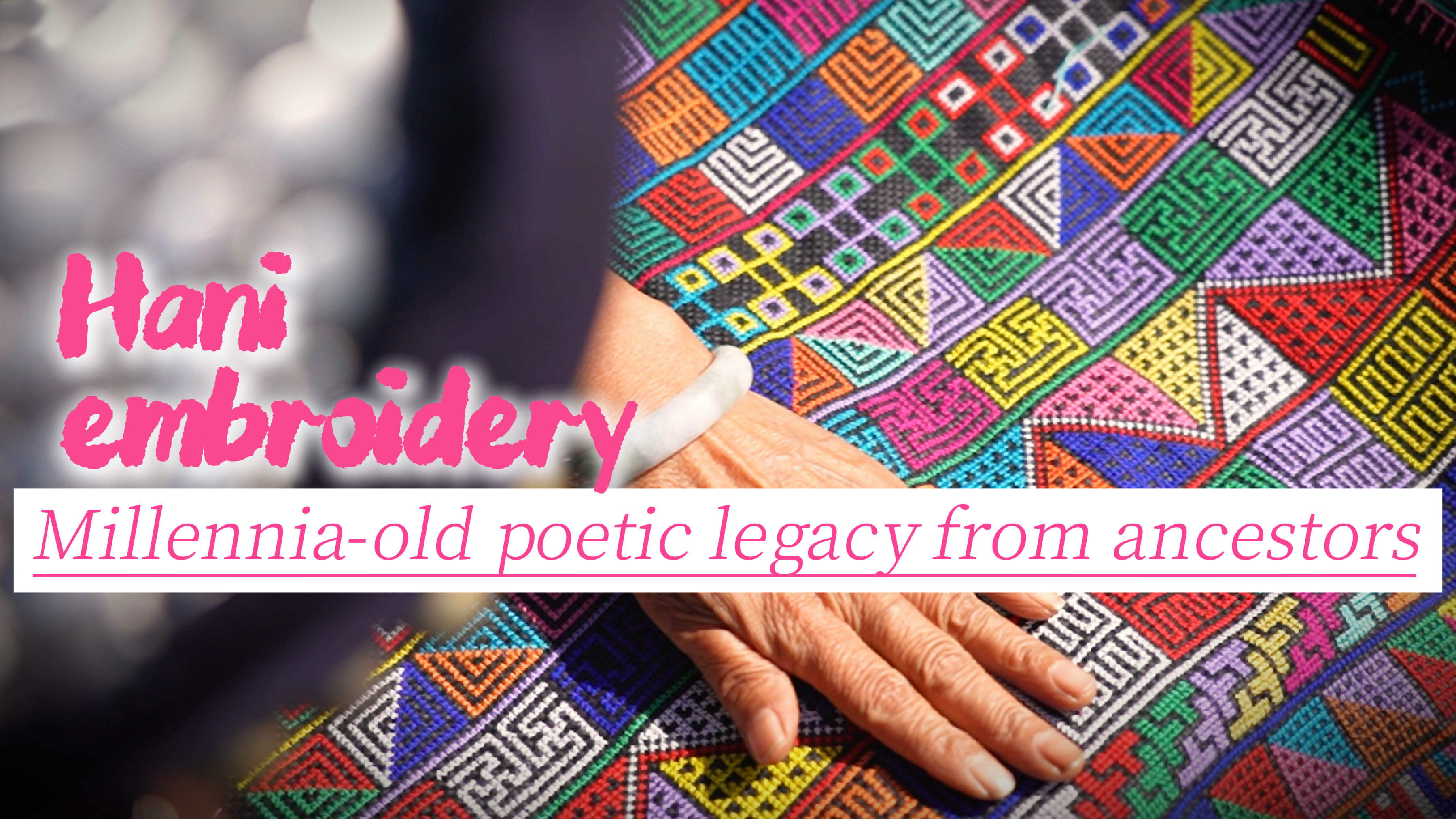 Hani embroidery: Millennia-old poetic legacy from ancestors - CGTN