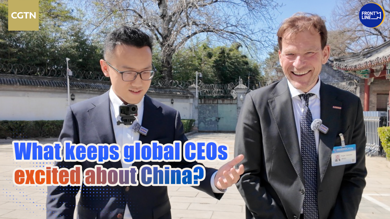 What keeps global CEOs excited about China? - CGTN