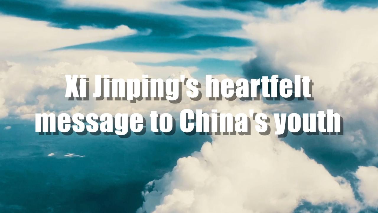 Xi Jinping's heartfelt message to China's youth - CGTN