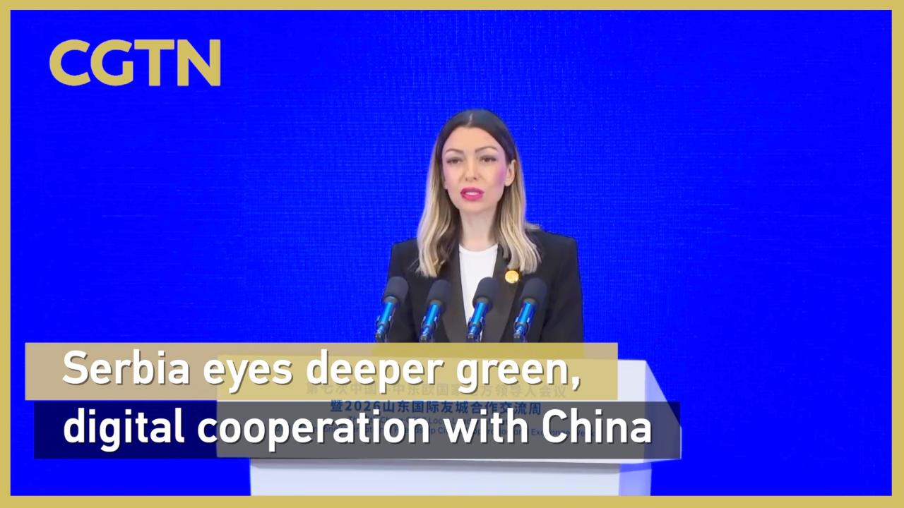 Serbia eyes deeper green, digital cooperation with China - CGTN
