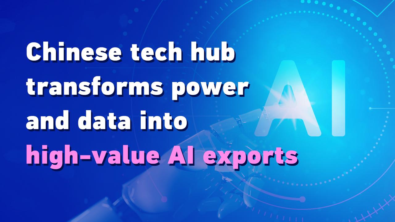 Chinese tech hub transforms power and data into high-value AI exports ...