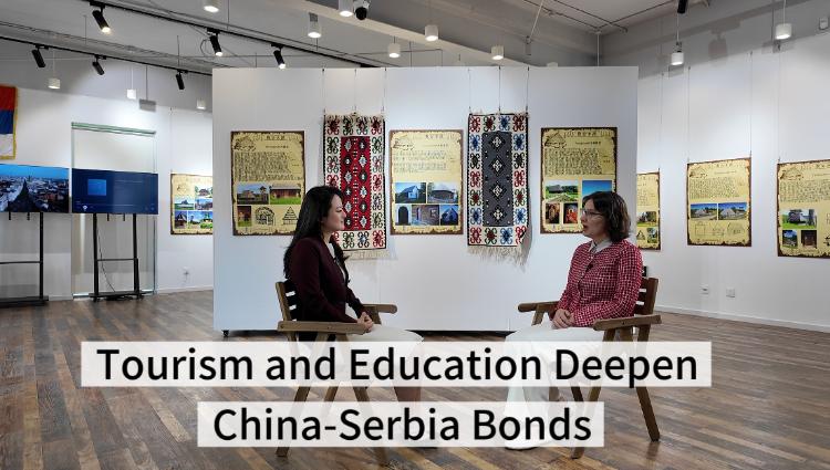 Tourism and education deepen China-Serbia bonds - CGTN