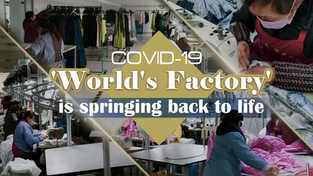 COVID-19: 'World's Factory' is springing back to life - CGTN