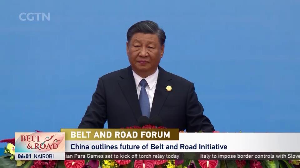 Belt and Road Forum: China outlines future of Belt and Road Initiative - CGTN